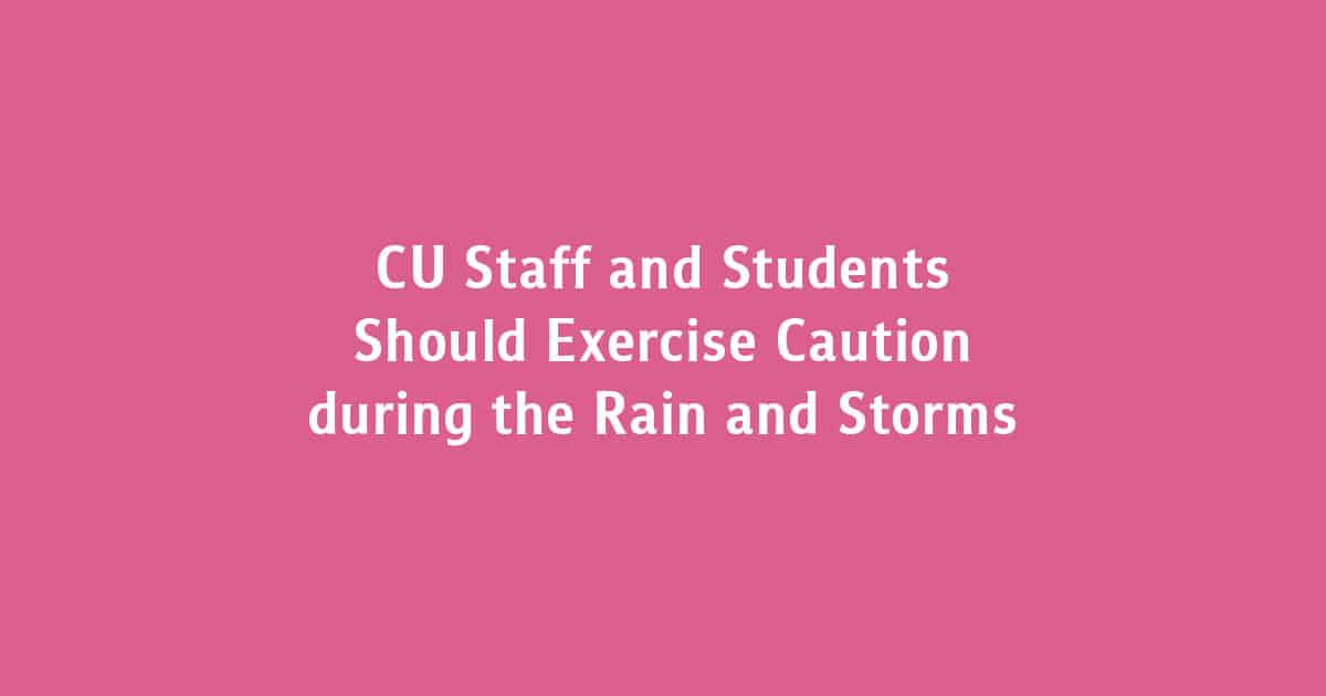 CU Staff and Students Should Exercise Caution during the Rain and ...