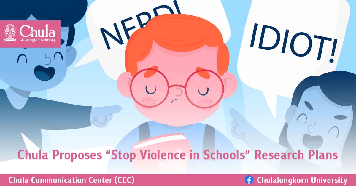 Chula Proposes “Stop Violence in Schools” Research Plans ...