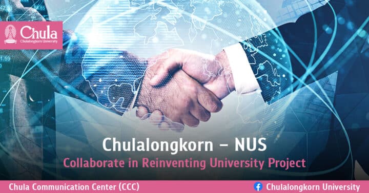 Chulalongkorn – NUS Collaborate in Reinventing University Project ...