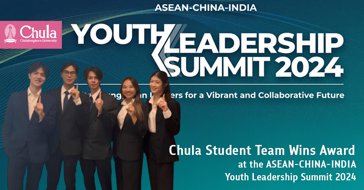 Chula Team Wins at the ASEAN-China-India Youth Summit 2024 – Chulalongkorn University
