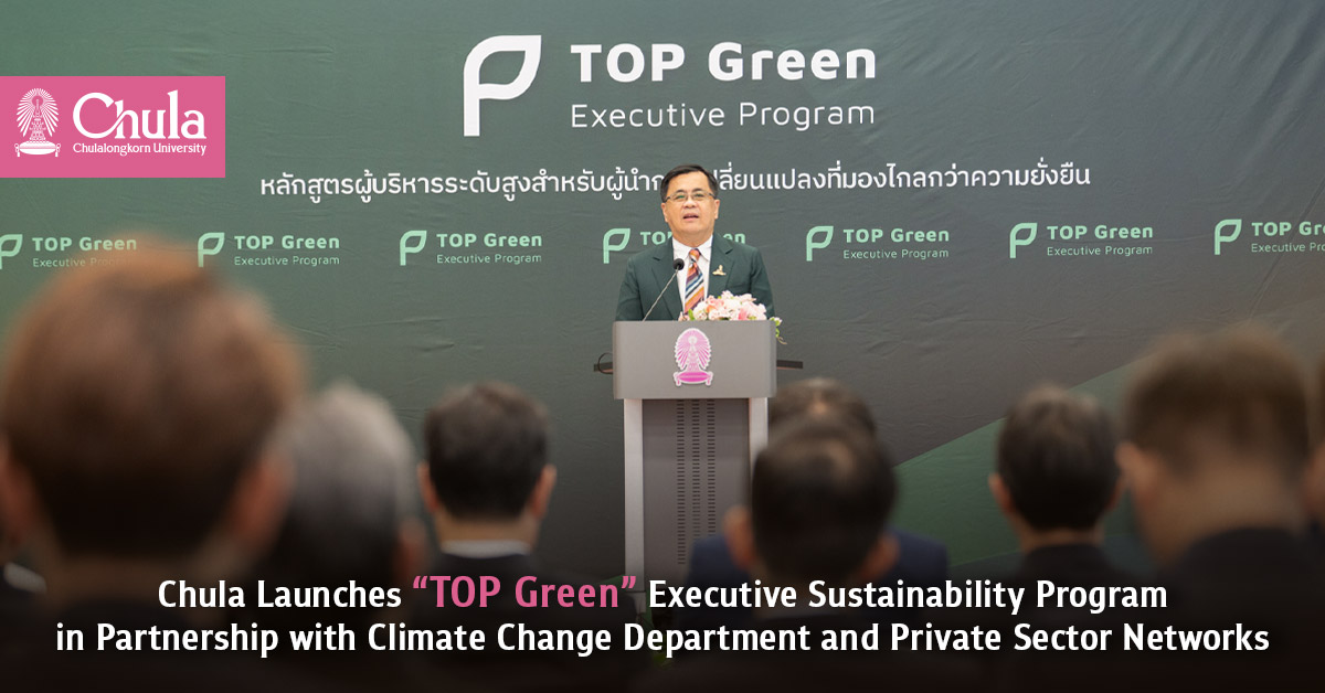 Chula Launches “TOP Green” Executive Sustainability Program ...