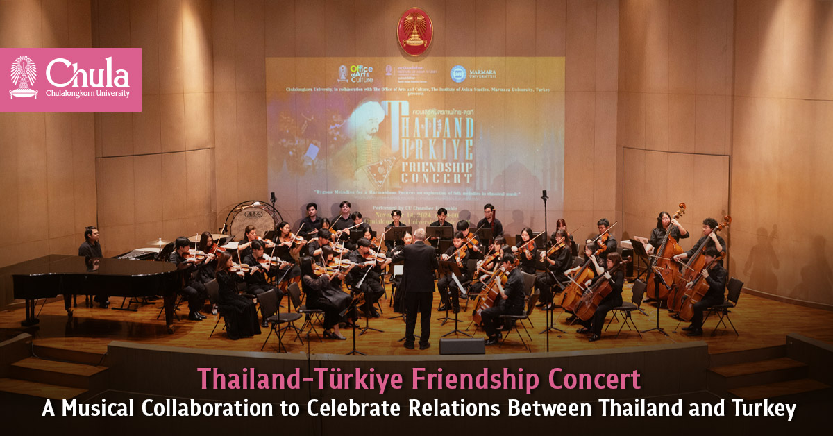 Chula Hosted Thailand-Türkiye Friendship Musical Concert 2024 ...