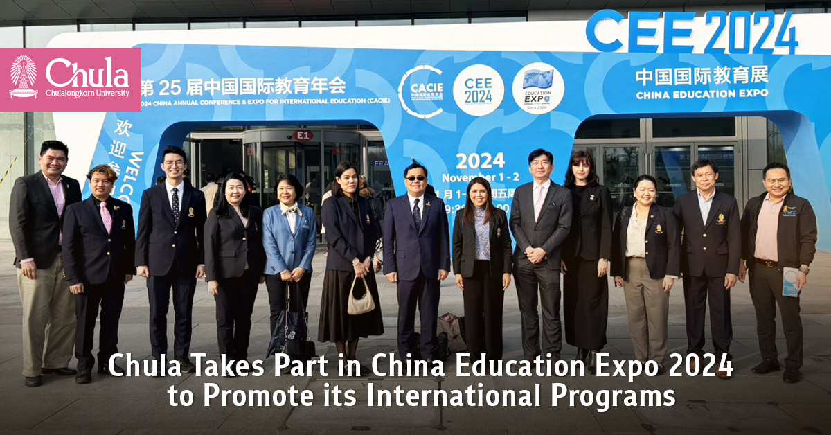 Chula Takes Part in China Education Expo 2024 Int'l Programs ...