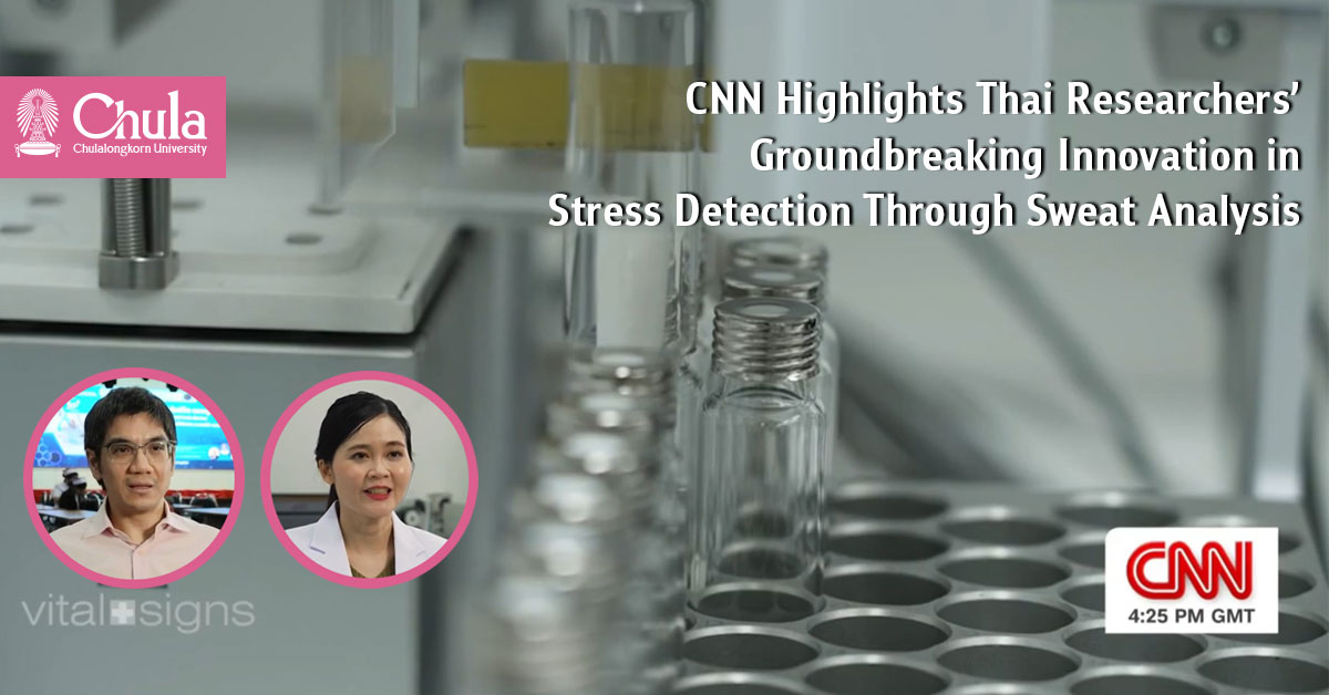 CNN Highlights Chula Researchers’ Groundbreaking Innovation ...