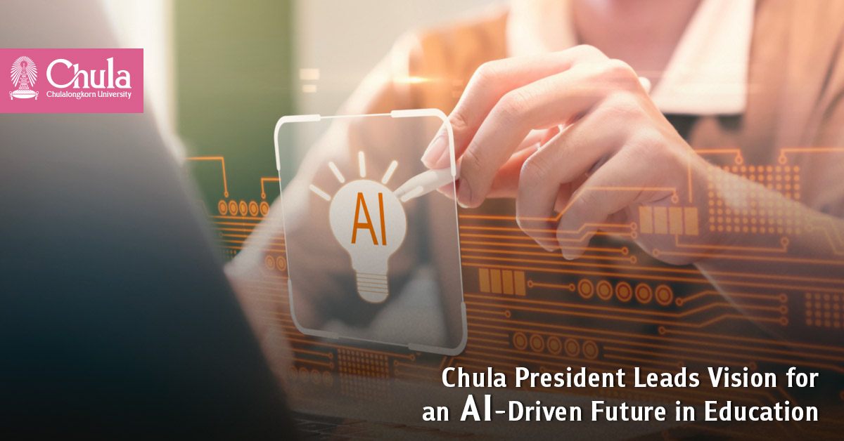 Chula President Leads Vision for an AI-Driven Future in Education ...