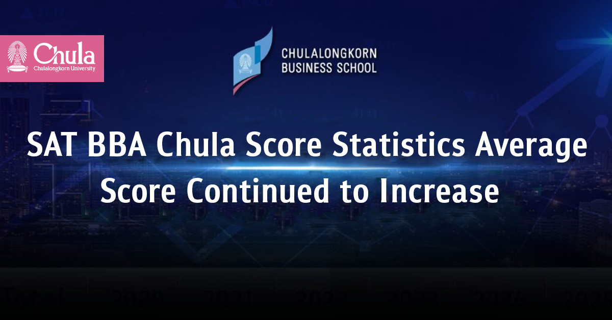 Chula BBA SAT Scores of Applicants Show Continuous Increase ...